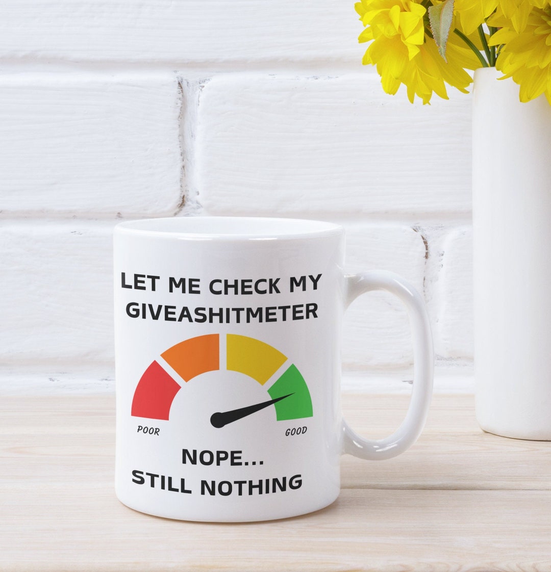 Let Me Check My Giveashitometer Funny Novelty Office Mug & Coaster Joke ...