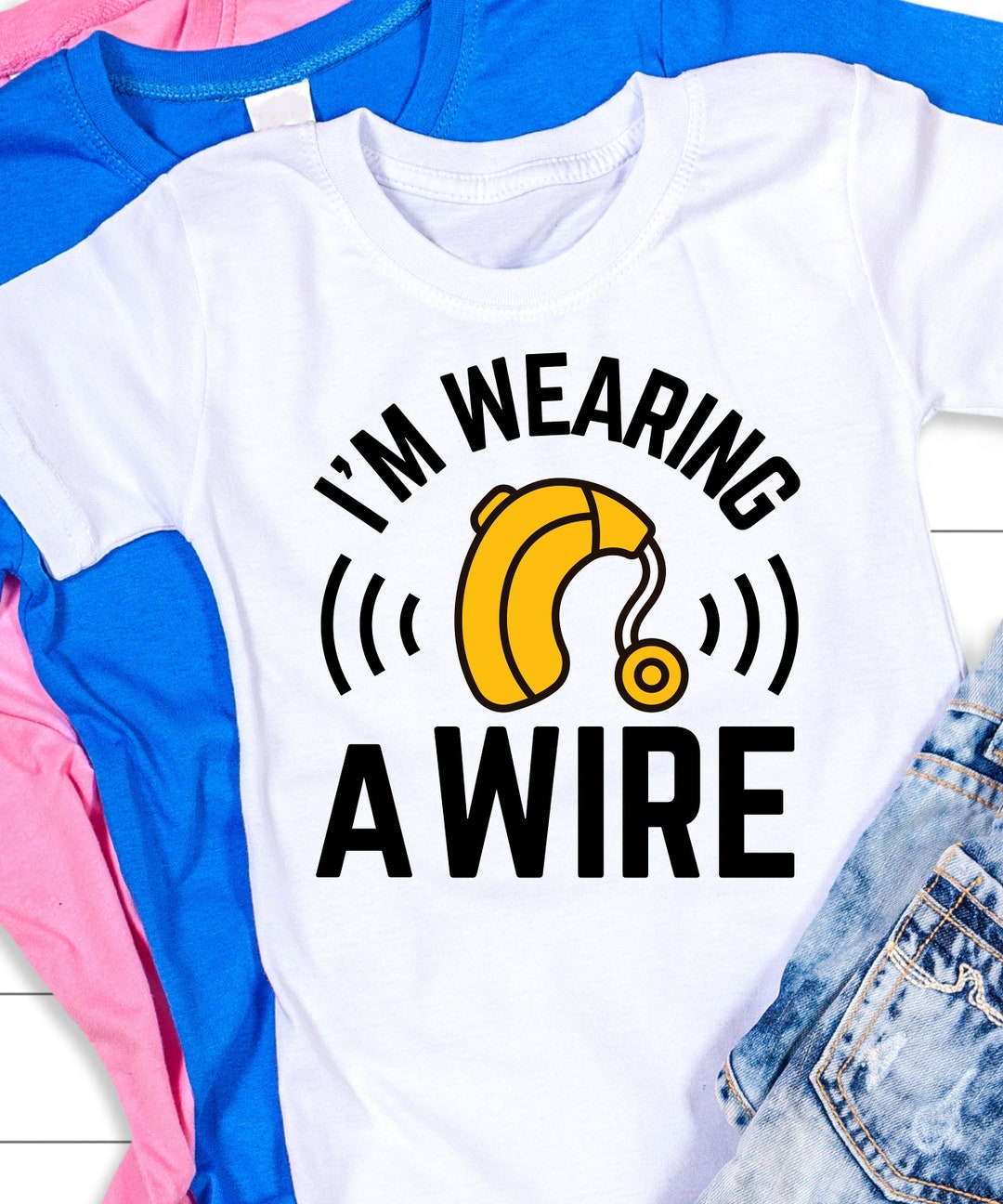 Deaf Awareness Svg Png, I'm Wearing A Wire Svg, Funny Deaf Art Sayings ...