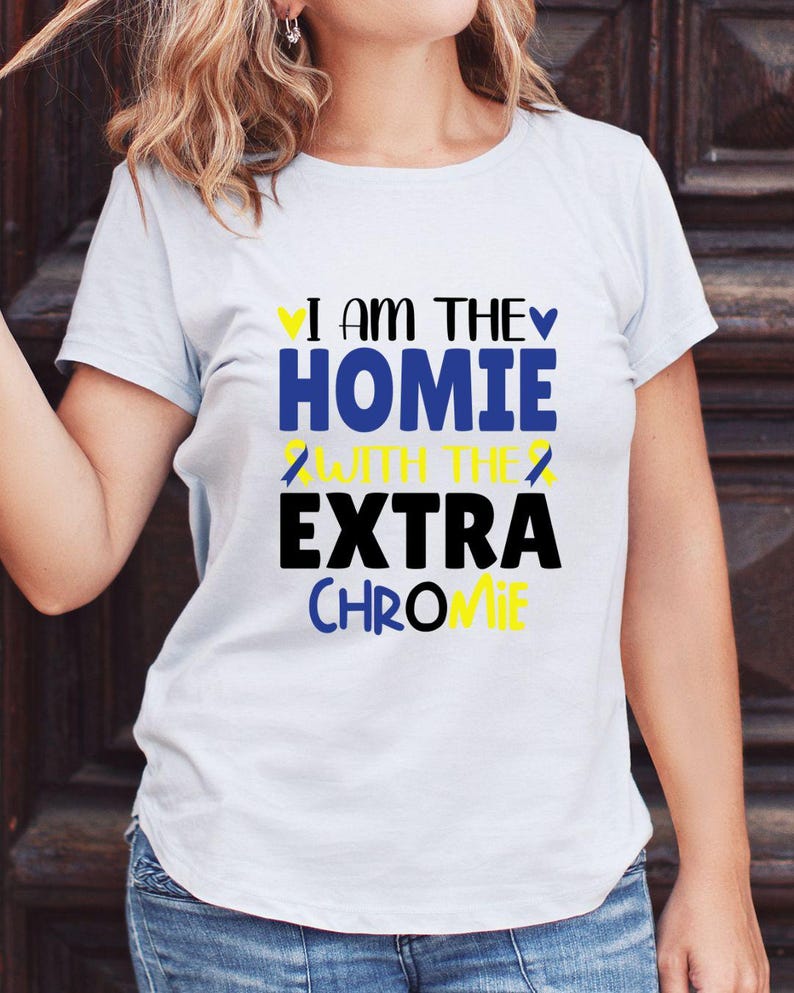 I'm the Homie With Extra Chromie Svg, Down Syndrome Awareness Day Svg ...