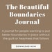 The Beautiful Boundaries Journal A Journal for Creating and Maintaining ...