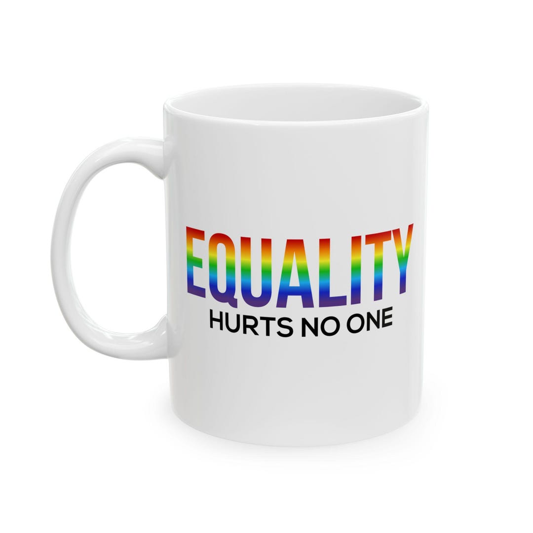 Equality Hurts No One Ceramic Mug, Activism Coffee Cup, Feminist Tea Mug, Human Rights Equality ...