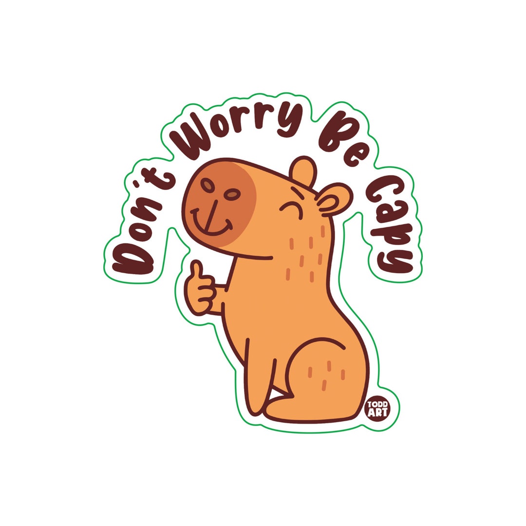 Don't Worry Be Capy Capybara Sticker, Funny Capybara Stickers, Laptop ...
