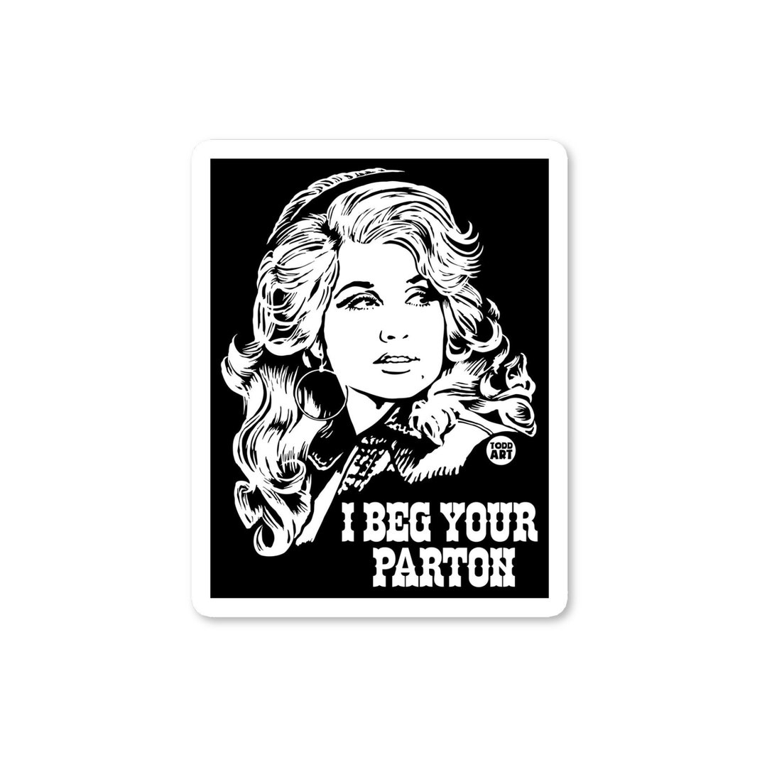 Beg Your Parton Dolly Vinyl Sticker, Funny Dolly Laptop Stickers, Dolly ...