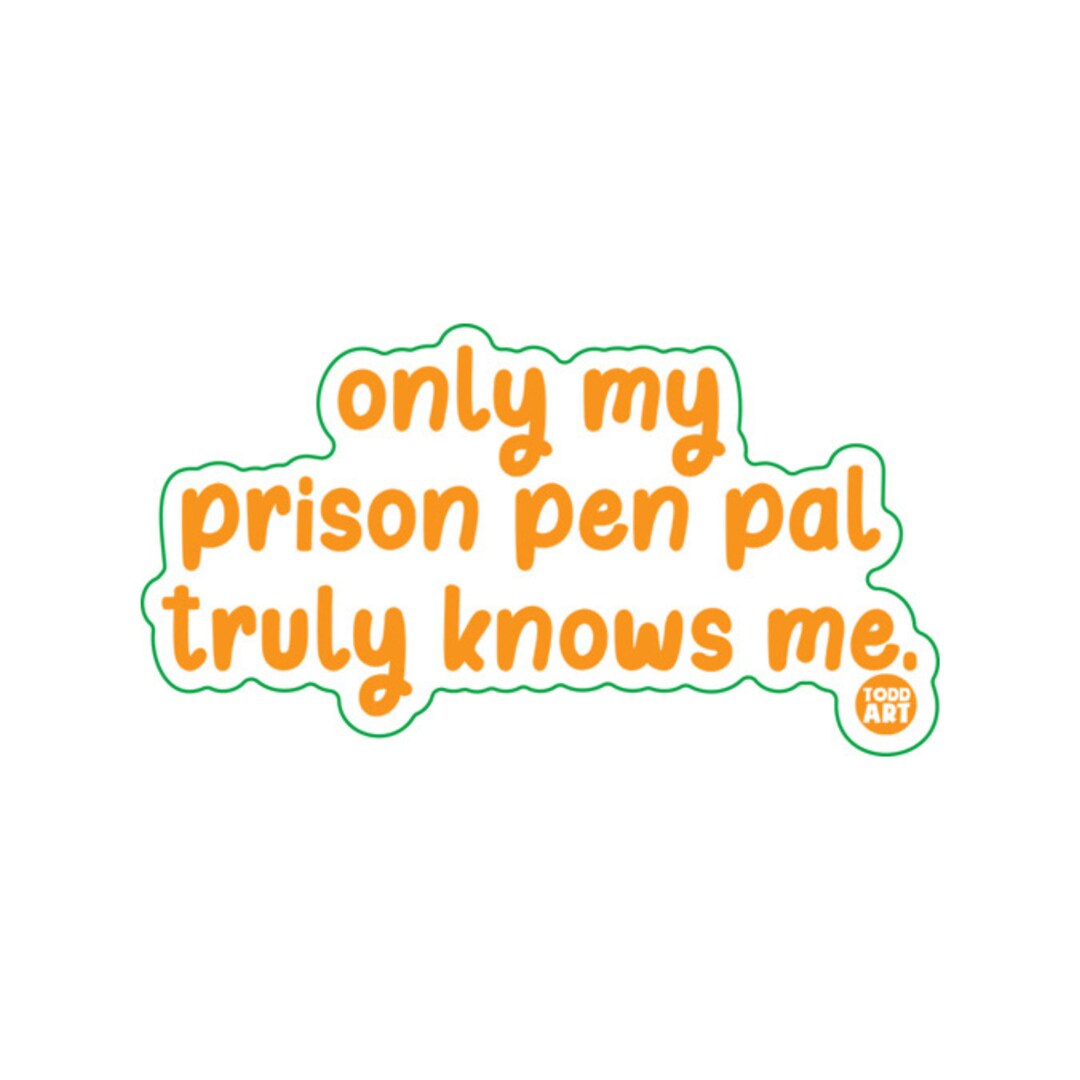 Only Prison Pen Pal Knows Me Vinyl Sticker, Funny Prison Pen Pal Laptop ...