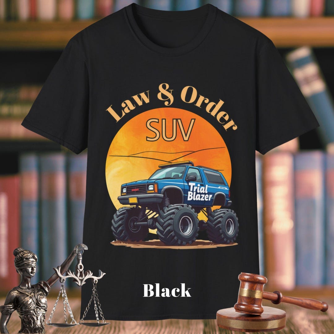 Legal Humor Law & Order SUV Unisex Soft-style T-shirt, Lawyer Gift ...