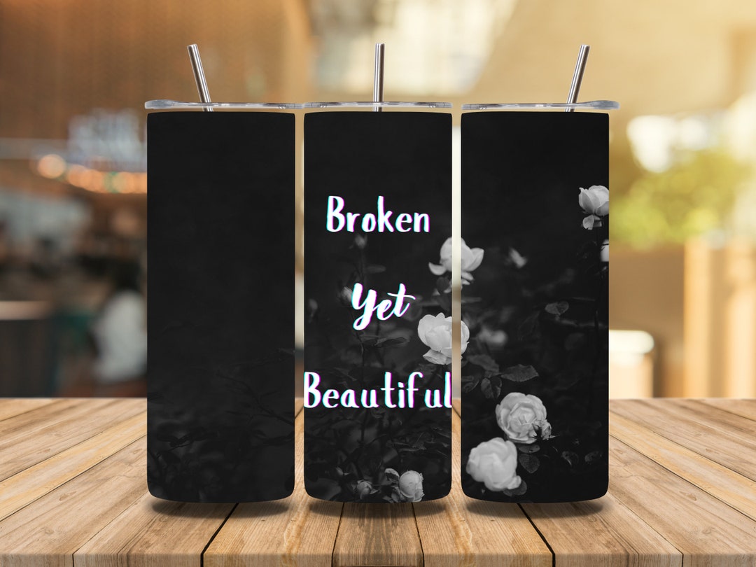Broken yet Beautiful 20oz Skinny Tumbler Wrap - Etsy