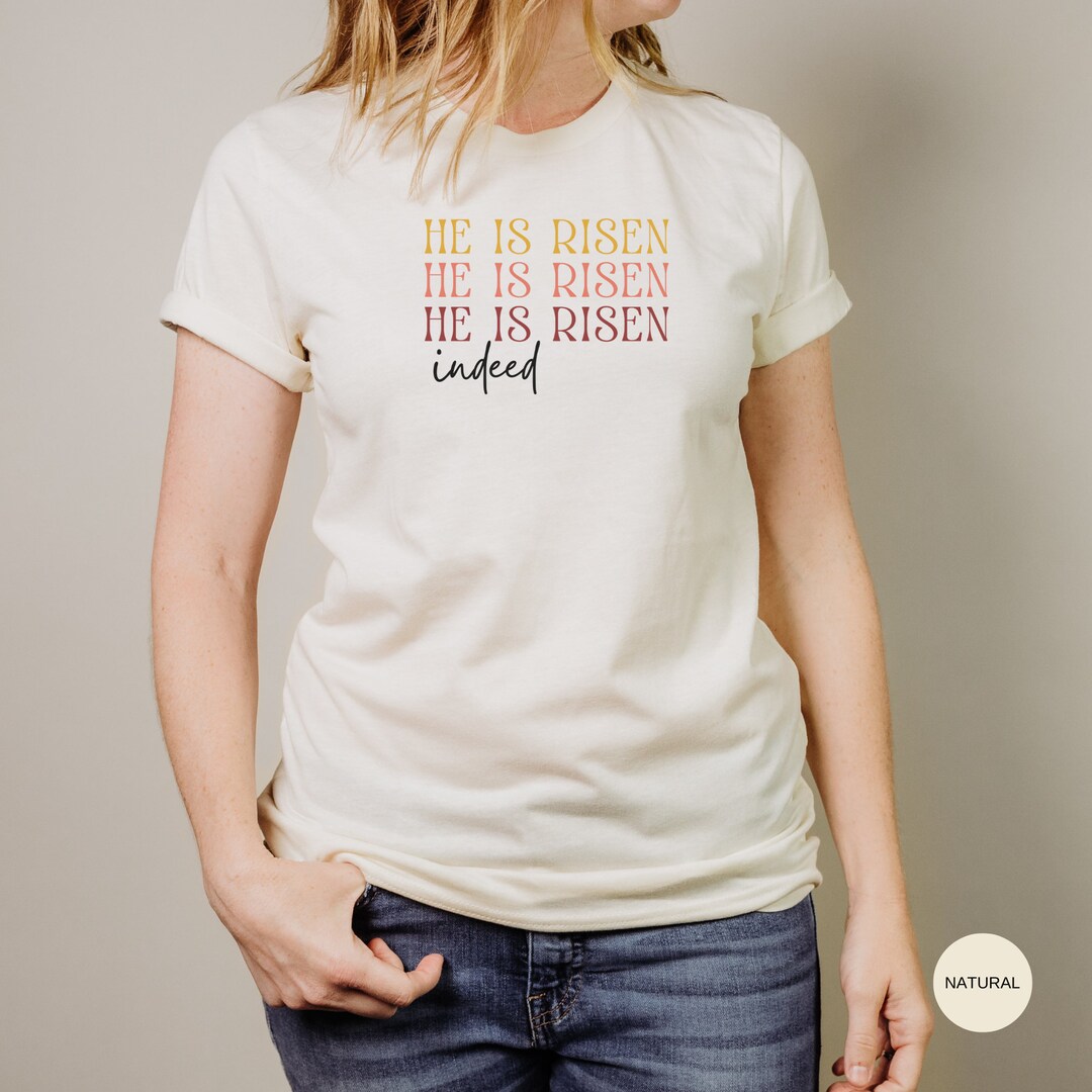 He is Risen Indeed Shirt, Christ is Risen Shirt, Easter Shirt, Faith ...