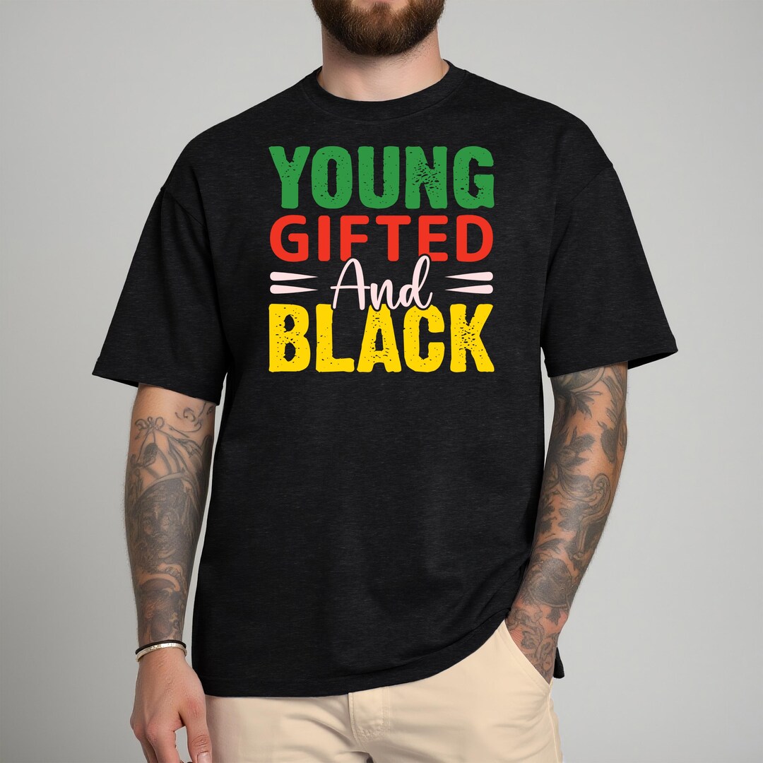 Young Gifted and Black T-shirt – Empowerment Pride Cotton Tee - Etsy