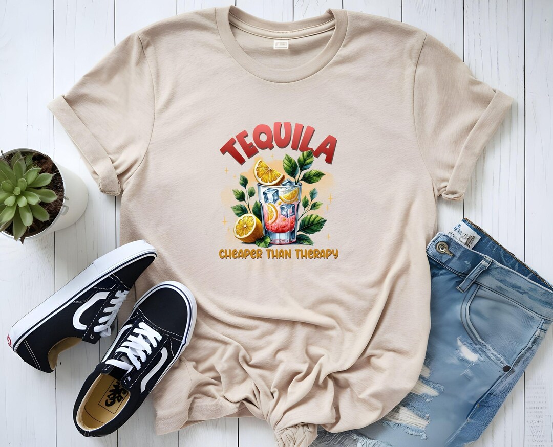 Cheaper Than Therapy T-shirt – Tequila Graphic, Sarcastic Quote Tee - Etsy