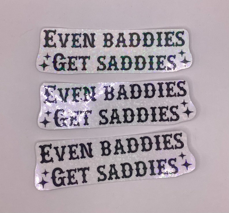 Even Baddies Get Saddies Sticker, Tattoo Sticker, Waterproof Sticker ...