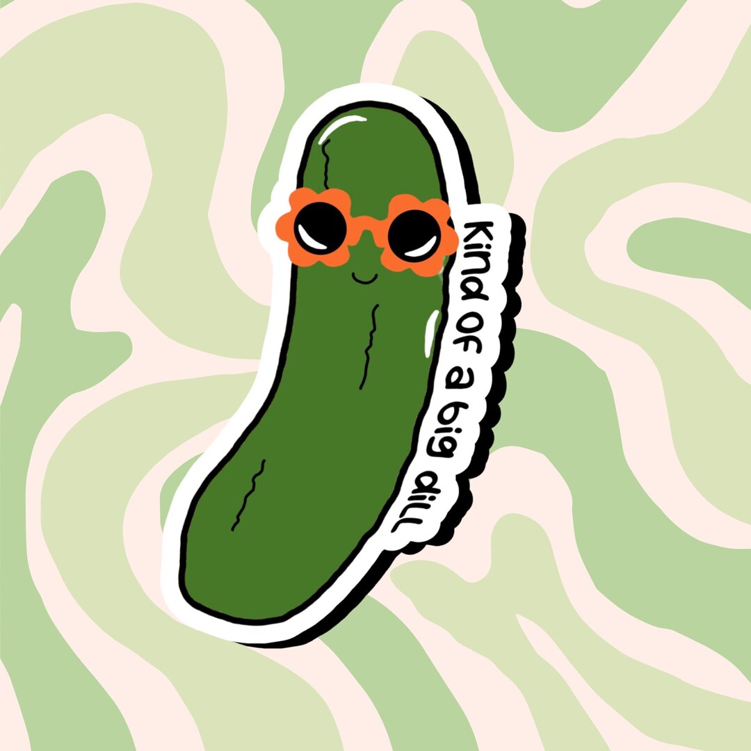 Pickle Sticker, Kind of a Big Dill Sticker, Dill Pickle, Pickle With ...