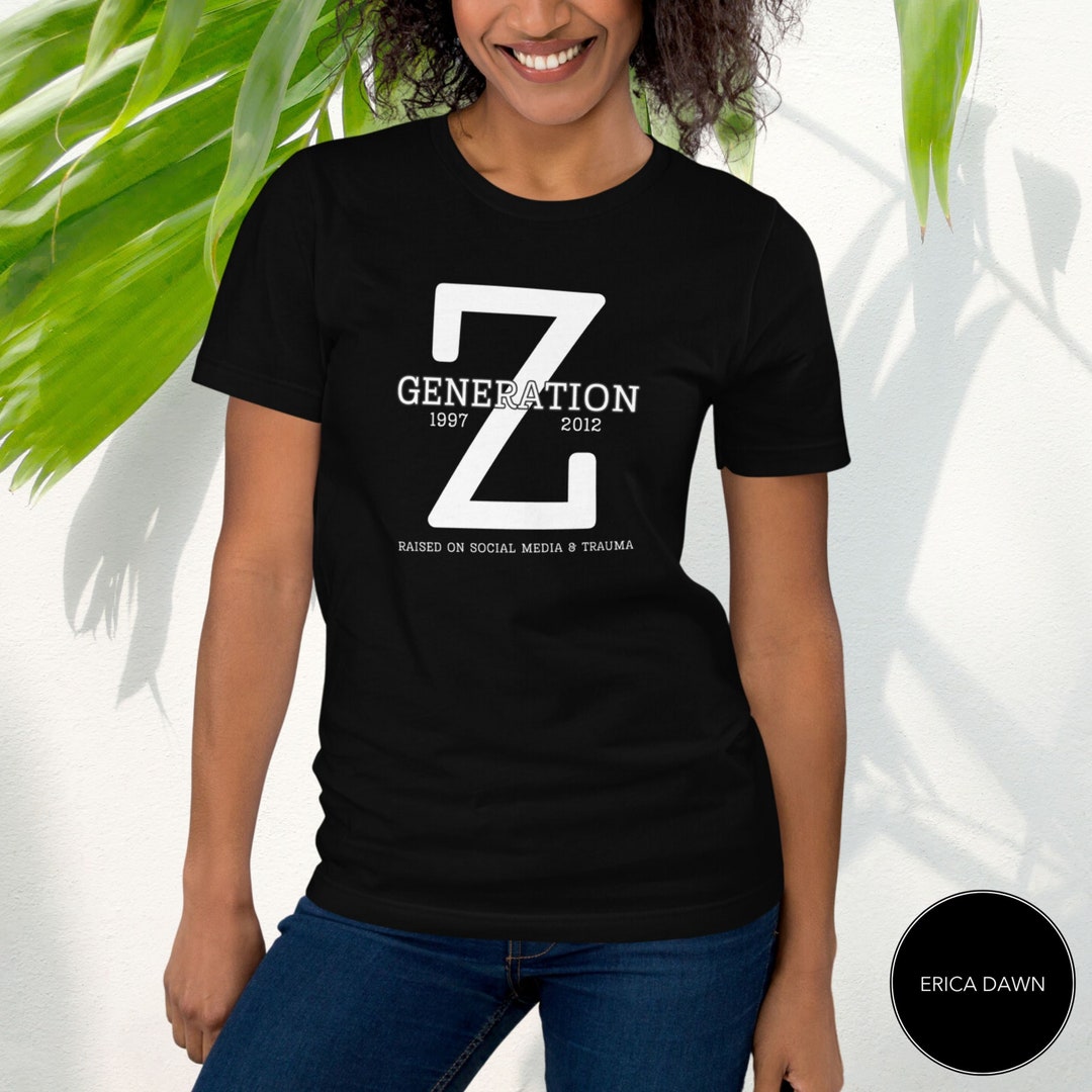 Generation Z Raised on Social Media & Trauma Unisex T-shirt with Years ...