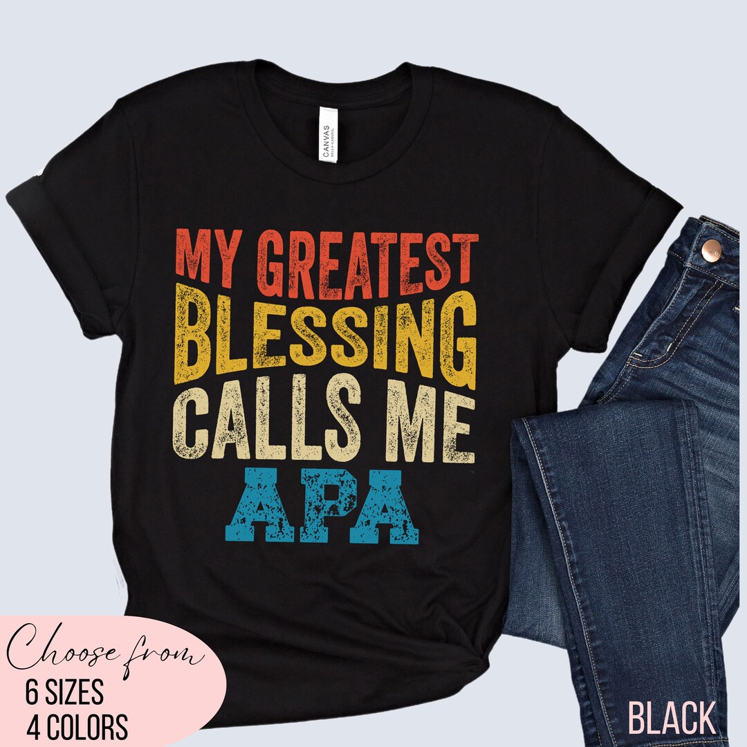 My Greatest Blessing Calls Me Apa Tshirt, Proud Grandpa, Dad, Gift ...
