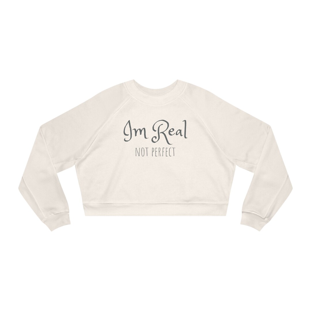 I'm Real Not Perfect Women's Cropped Fleece Pullover - Etsy