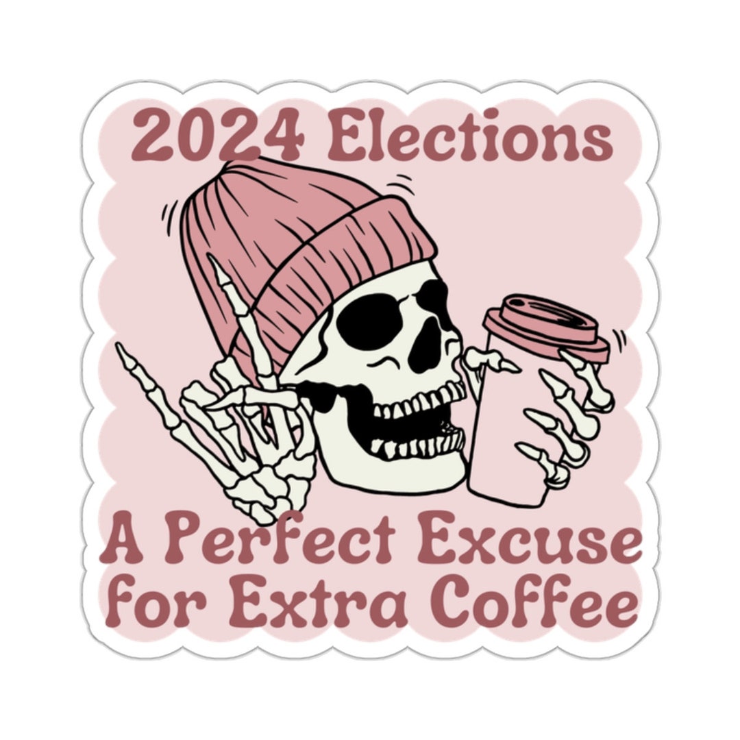 Sticker 2024 Elections Fuel Sticker Extra Coffee Skeleton Sticker 2024 ...