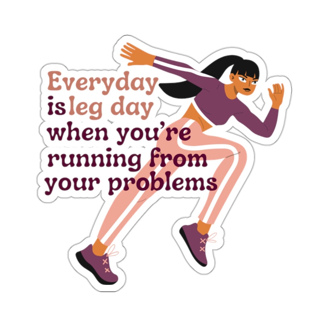 Sticker Humorous Leg Day Sticker Run Away From Problems Sticker Fitness ...