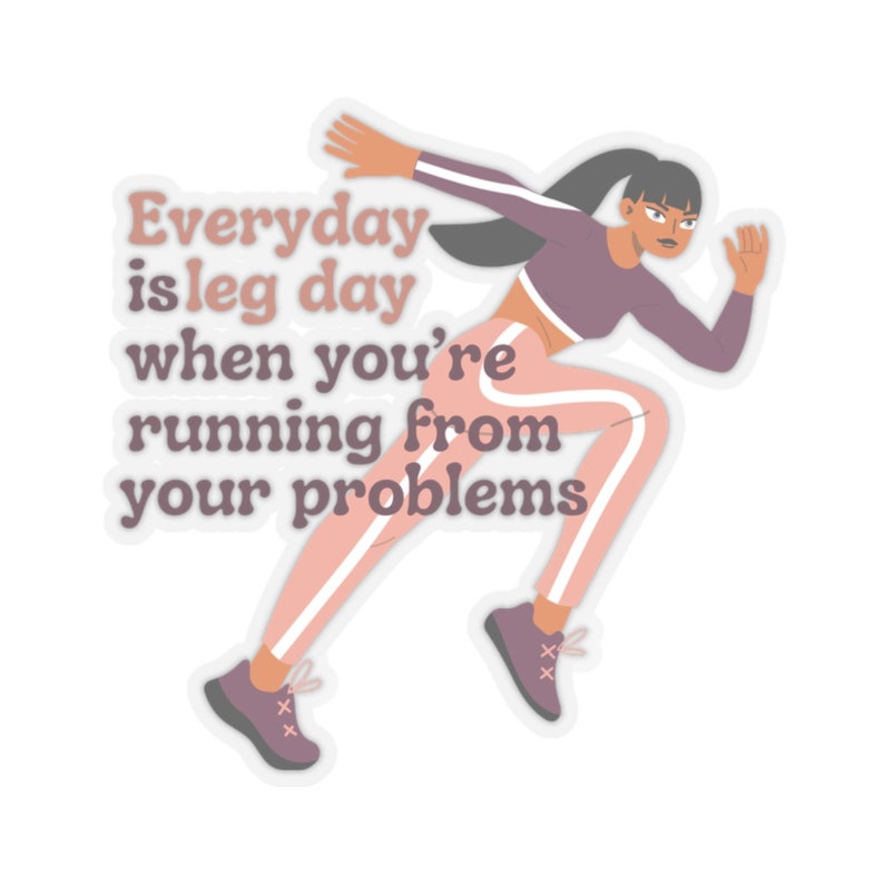 Sticker Humorous Leg Day Sticker Run Away From Problems Sticker Fitness ...