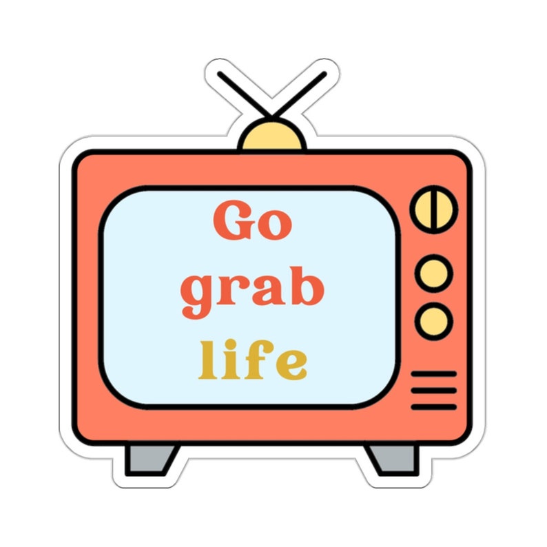 Sticker Go Grab Life Sticker Less Screen More Life Sticker Phone ...