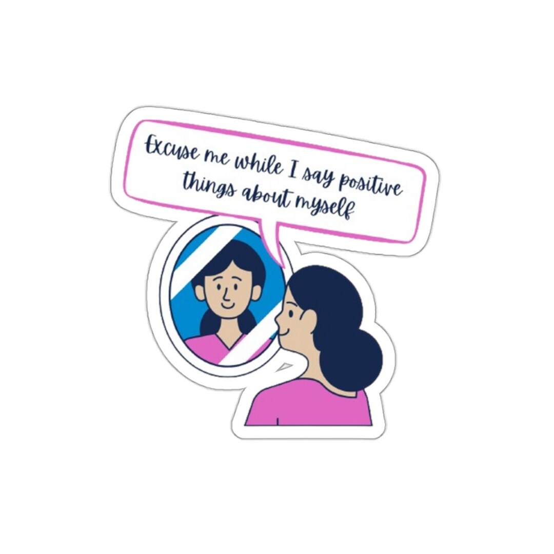 Excuse Me While I Say Positive Things About Myself Die-cut Stickers ...