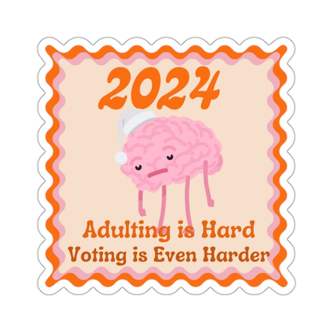 Sticker 2024 Adulting Struggles Sticker Tired Brain Voting Humor ...