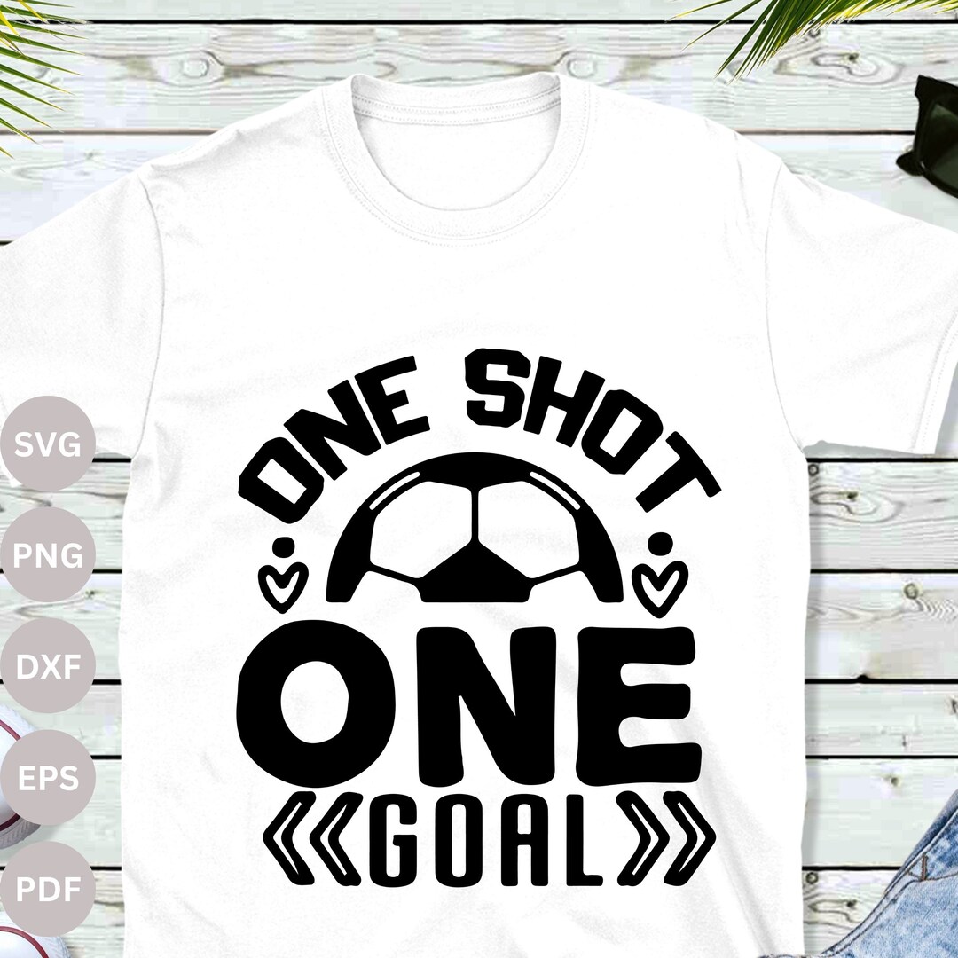 One Shot One Goal SVG, Soccer Svg, Ball Svg, Soccer Mom Svg, Cricut Cut ...