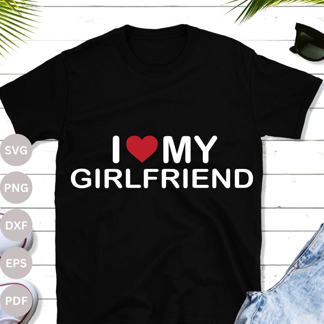 I Love My Girlfriend T Shirt I Heart My Girlfriend Shirt Valentines
