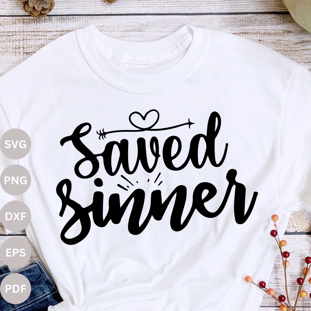 Saved Sinner SVG, Christian Svg, Scripture Svg, Bible Verse Svg ...