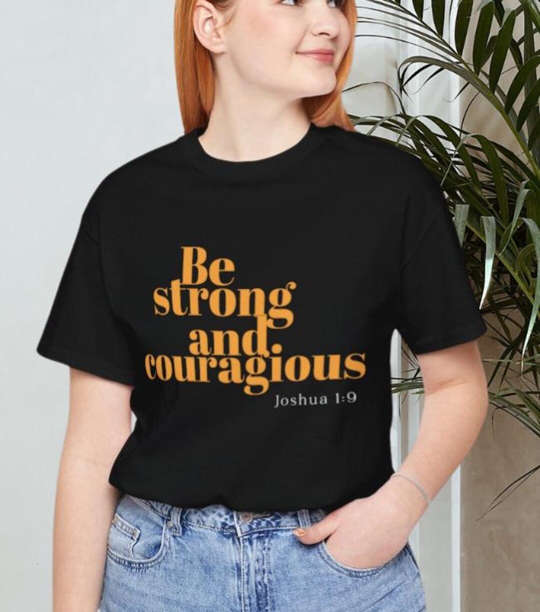 Be Strong and Courageous Inspirational Scripture Wear Christian T-shirt ...
