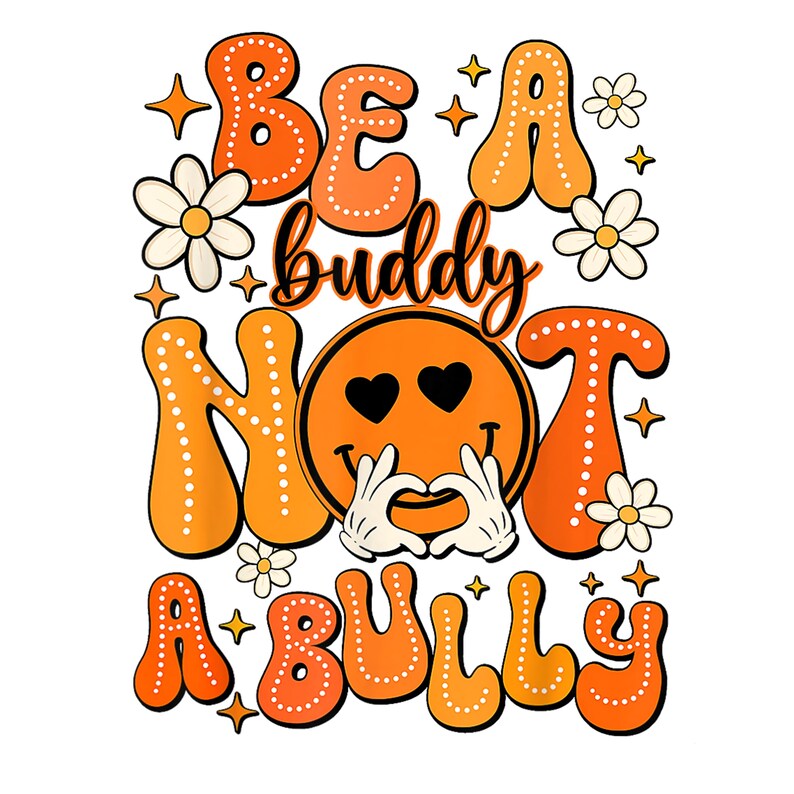 Be A Buddy Not A Bully Orange Anti Bullying Unity Day Png File - Etsy