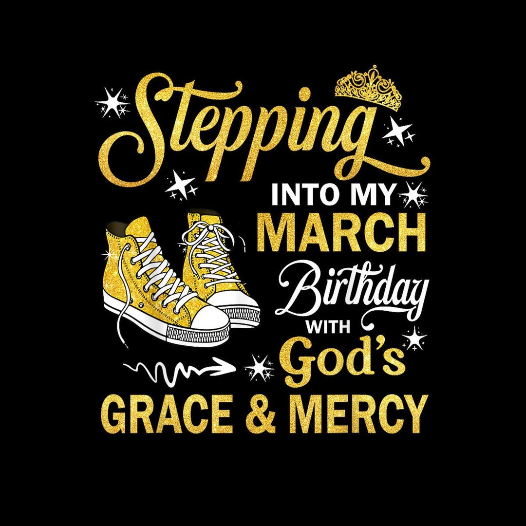 Stepping Into My March Birthday With God's Grace & Mercy Digital PNG ...