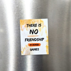 There is NO Friendship in Board Games Funny Magnet Games Room Magnet ...