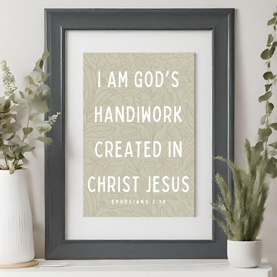 Ephesians 2:10 I Am God's Handiwork Created in Christ Jesus Christian ...