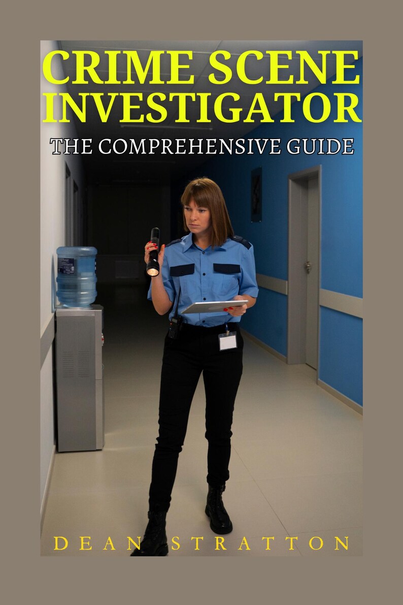 Crime Scene Investigator - Complete Guide to Forensic Science, Evidence ...