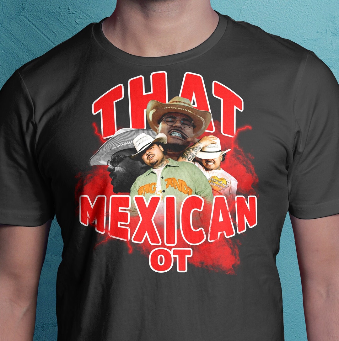 That Mexican Ot T Shirt Design PNG Instant That Mexican Ot Fan Tshirt ...