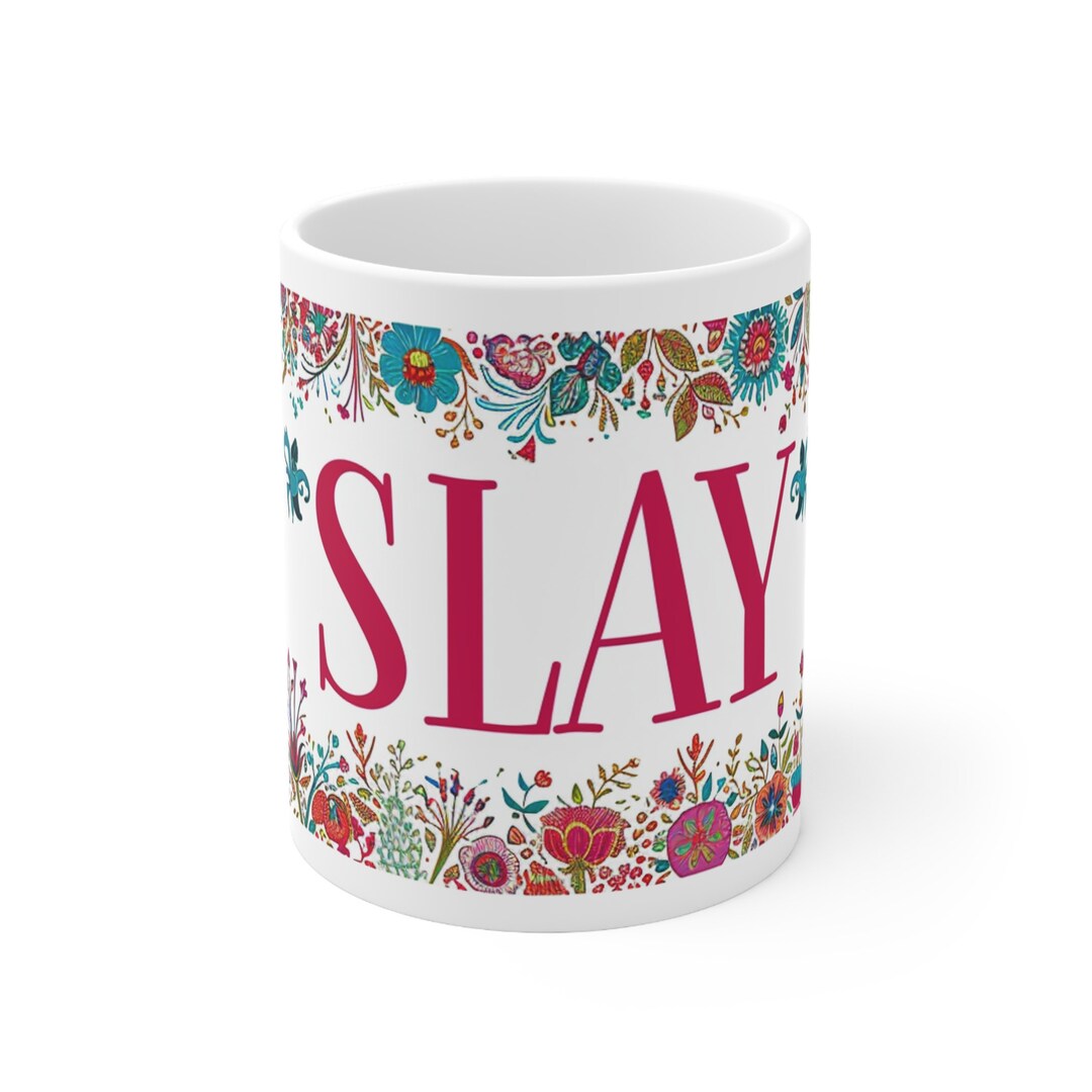 Bloom With Ambition: 'slay' Flora Design 11oz Ceramic Mug - Etsy