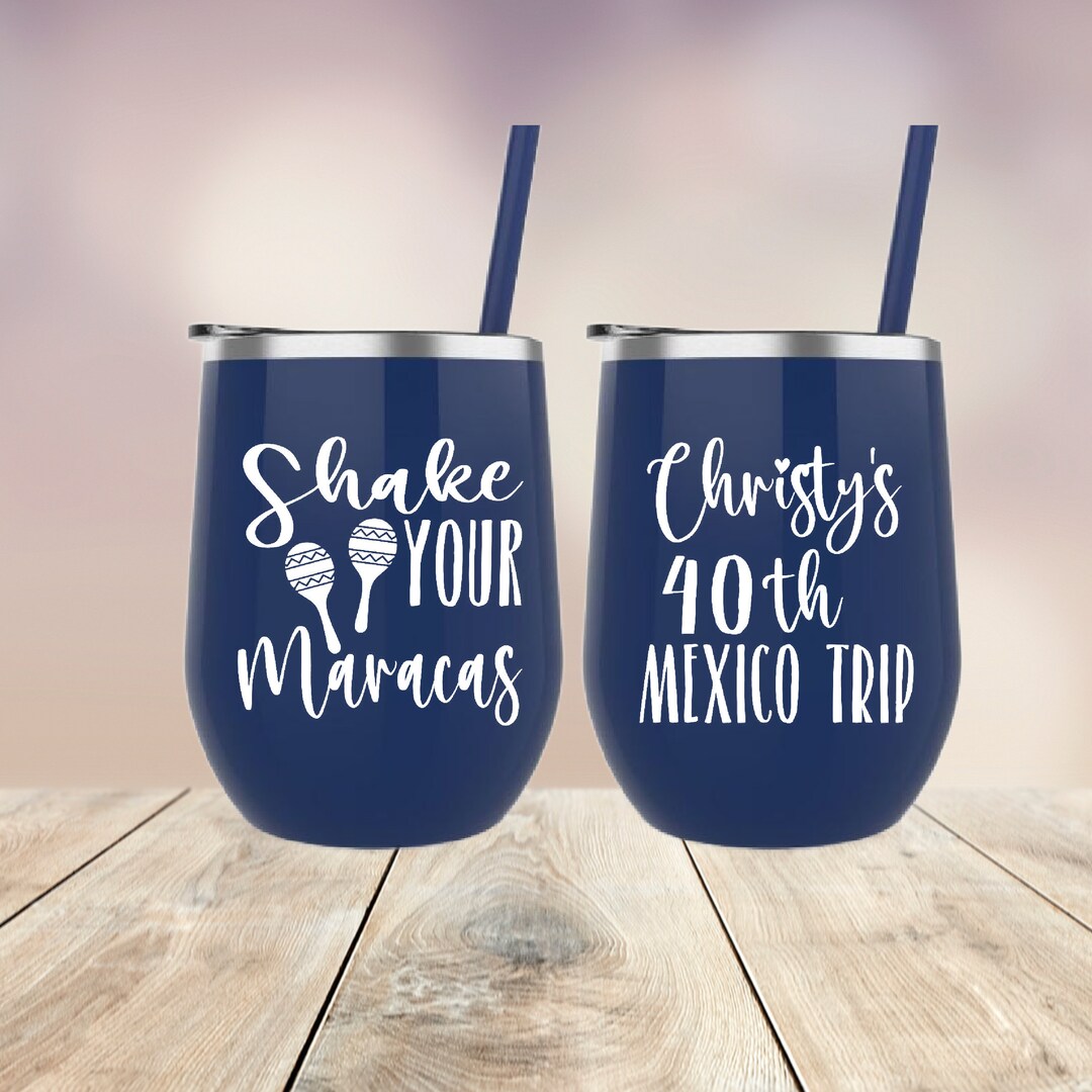 Personalized Shake Your Maracas Mexico Trip Stainless Steel Wine Cup ...