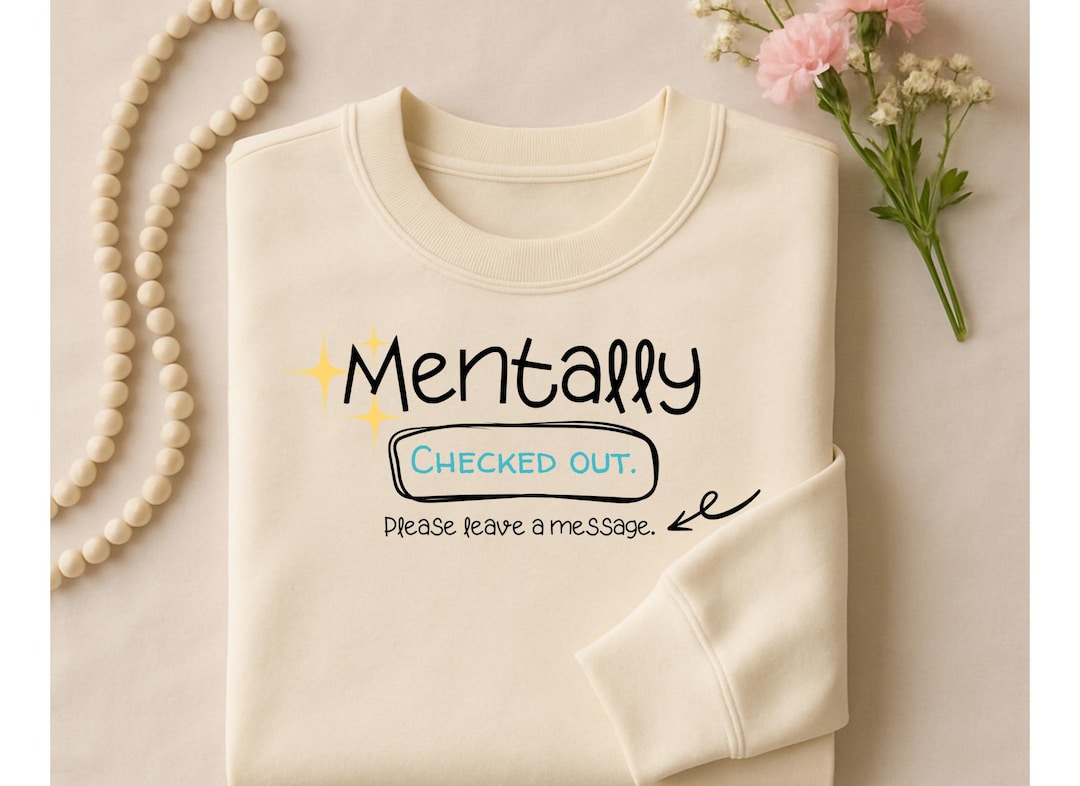 Mentally Checked Out SVG PNG: Funny Sarcastic Mental Health Quote ...