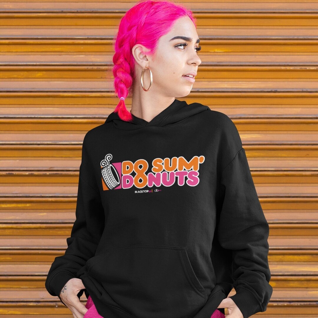 Do Sum Donuts Hoodie | Car Enthusiast, Drifting, Drift, Burn Rubber ...