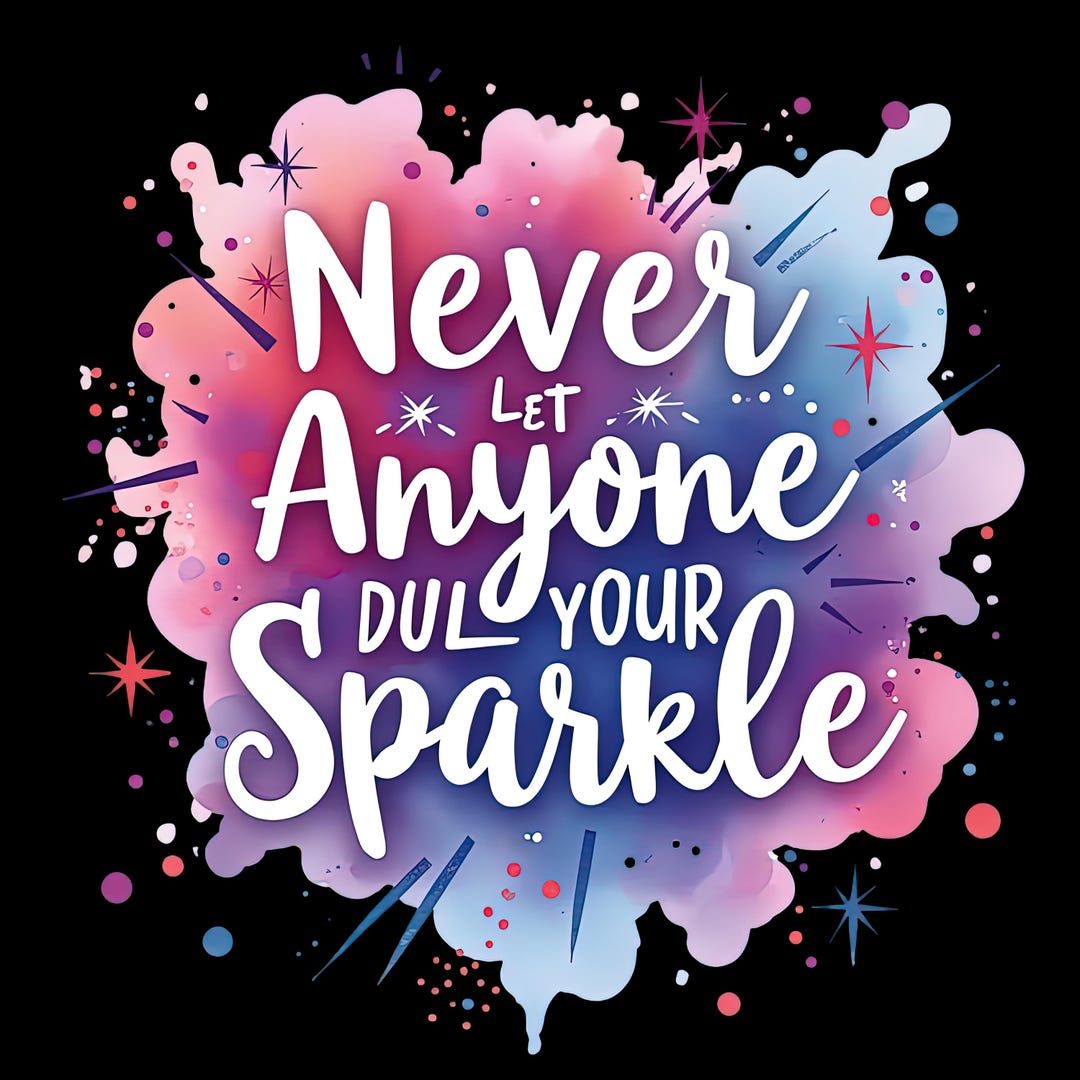 Never Let Anyone Dull Your Sparkle PNG Inspirational Watercolor Art ...