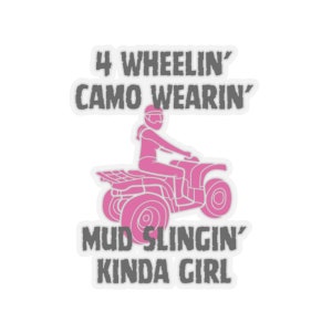 Quadding Sticker 4 Wheelin Camo Wearin Mud Slingin Kinda Girl ATV Girl ...