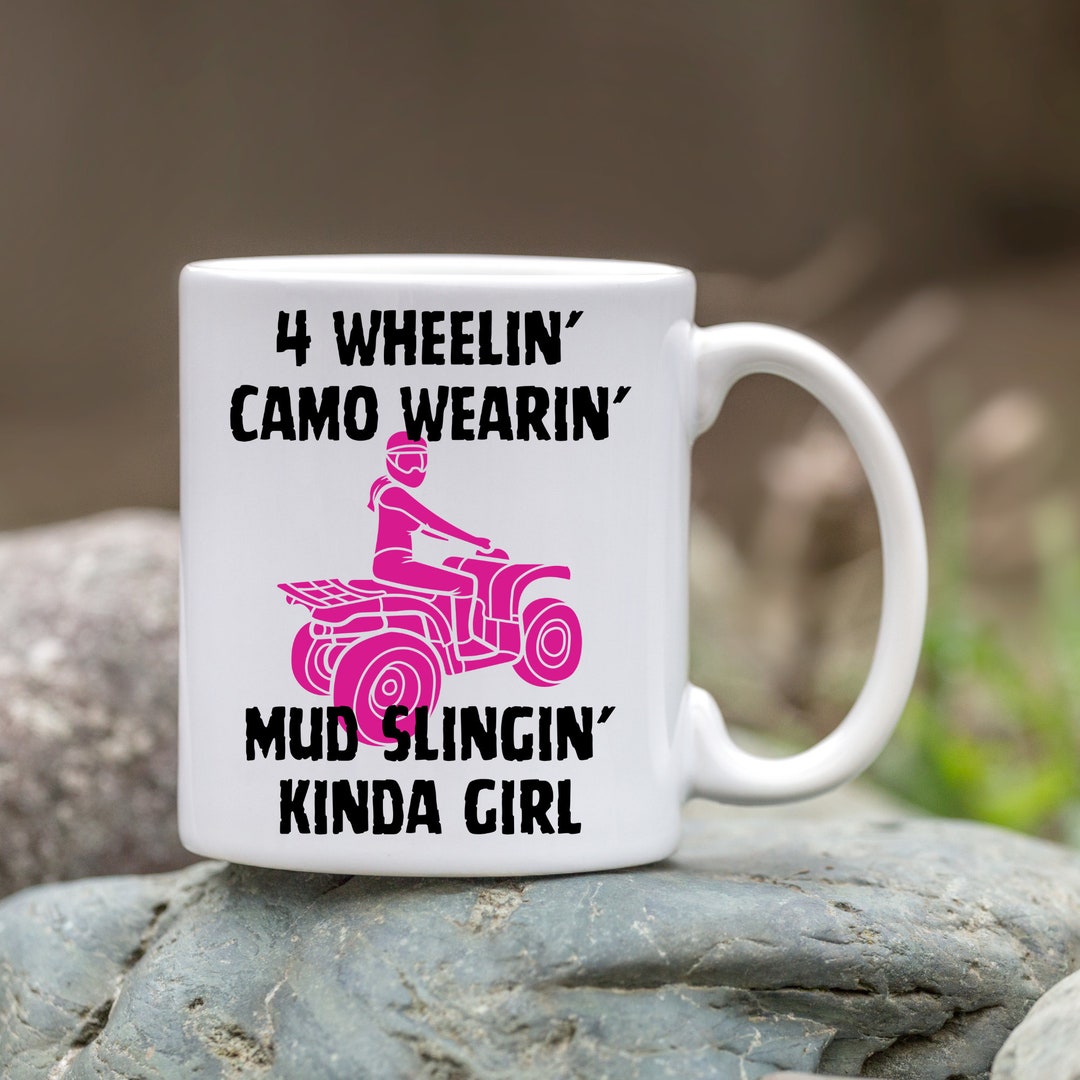 Quadding Girl Mug 4 Wheelin Kinda Girl Four Wheeling Quad Riding Mug 4 ...