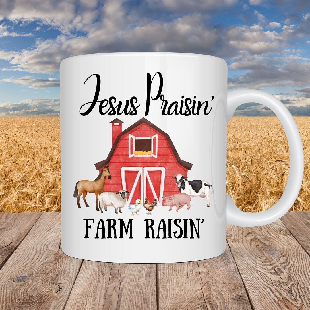 Jesus Praisin Farm Raisin Farm Mug Christian Mug Christian Farm Mug ...