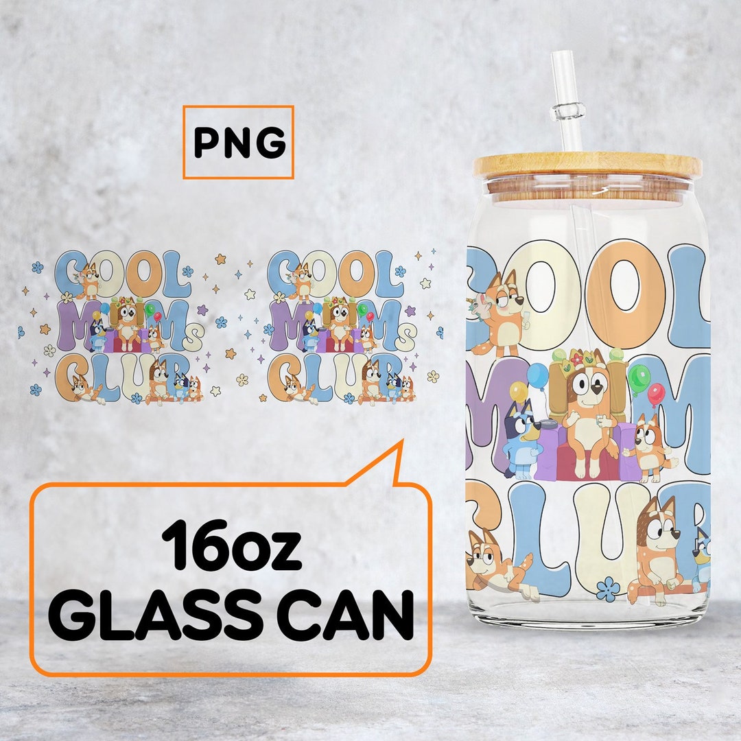 Bluey Cool Moms Club 16oz Libbey Glass Can Wrap Png, Bluey Mother's Day ...