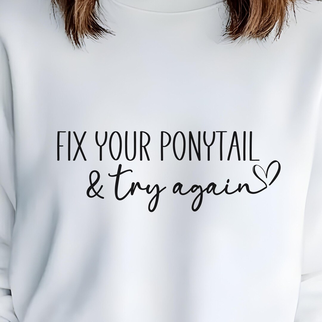 Fix Your Ponytail & Try Again SVG PNG, Motivational Svg, Inspirational ...