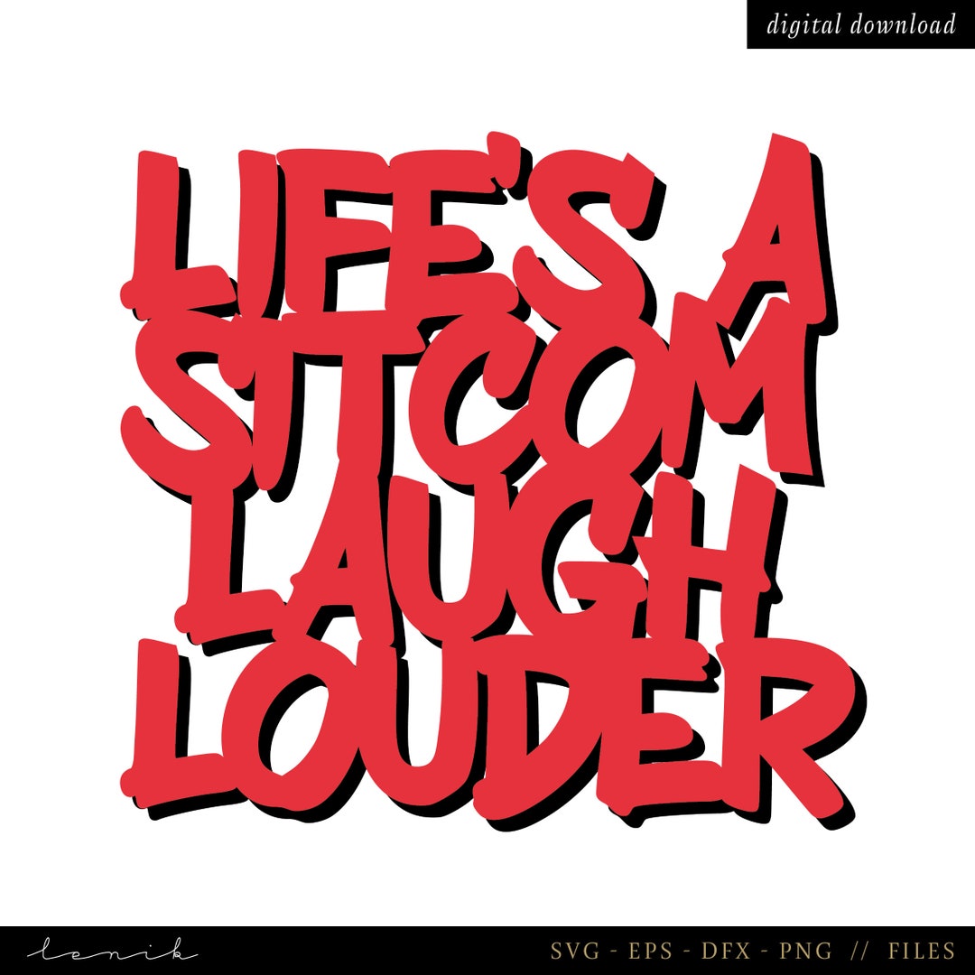 Life's a Sitcom, Laugh Louder - Saying - Digital File - Etsy