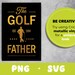 The Golf Father SVG PNG | Golf Svg | Golfer Svg | Golfing Svg | Golf ...