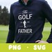 The Golf Father SVG PNG Golf Svg Golfer Svg Golfing Svg Golf Player Svg ...