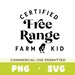 Free Range Farm Kid SVG | Free Range Kid Svg Png | Farm Svg | Toddler ...