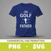 The Golf Father SVG PNG | Golf Svg | Golfer Svg | Golfing Svg | Golf ...