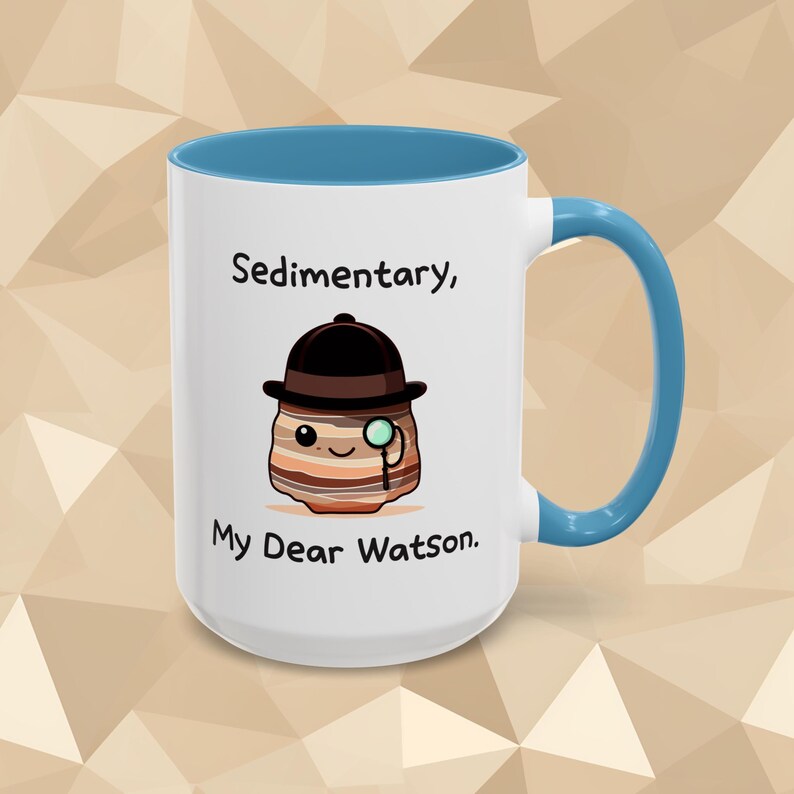 Sedimentary, My Dear Mug Kawaii Rock Detective Art Punny Geology-themed ...